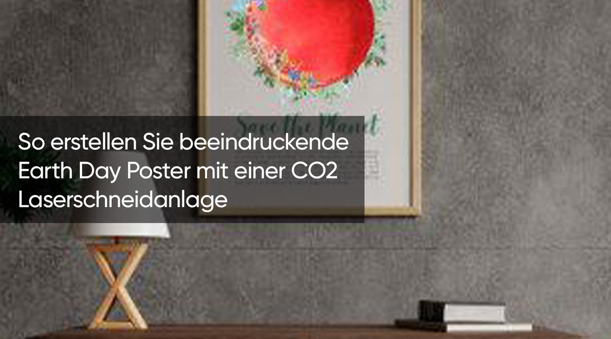 So erstellen Sie beeindruckende Earth Day Poster mit einer CO2 Lasersc ...