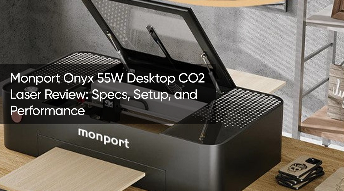 Monport Onyx 55W Desktop CO2 Laser: Spezifikationen, Einrichtung und L ...