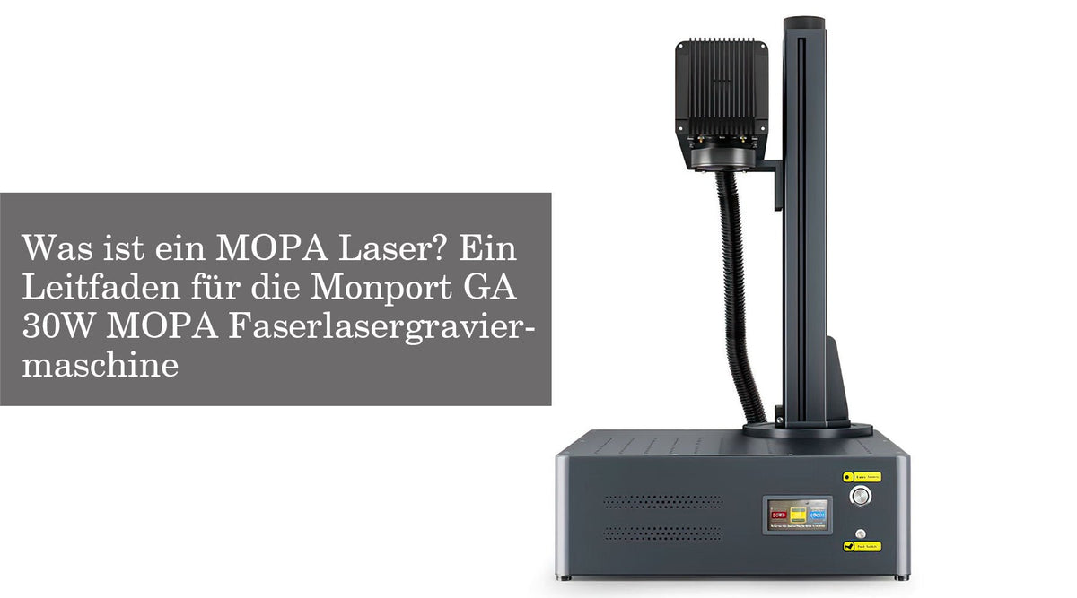 Was ist ein MOPA Laser? Ein Leitfaden für die Monport GA 30W MOPA Fase ...
